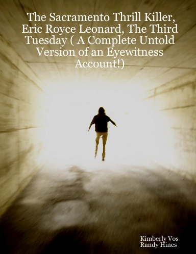 The Sacramento Thrill Killer, Eric Royce Leonard, The Third Tuesday ( A ...
