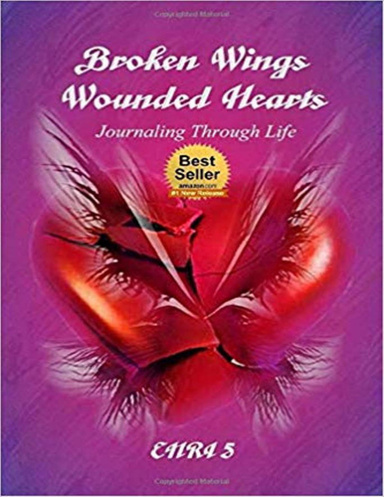 Broken Wings Wounded Hearts; Journaling Through Life