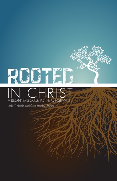 Rooted in Christ: A Beginner's Guide to the Christian Life