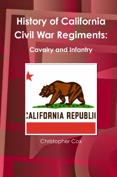 History of California Civil War Regiments: Cavalry and Infantry