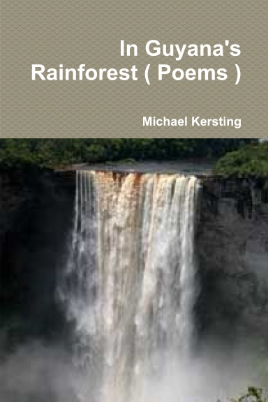 In Guyana's Rainforest ( Poems )
