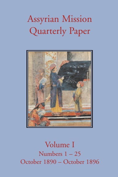 Assyrian Mission Quarterly Paper - Volume I