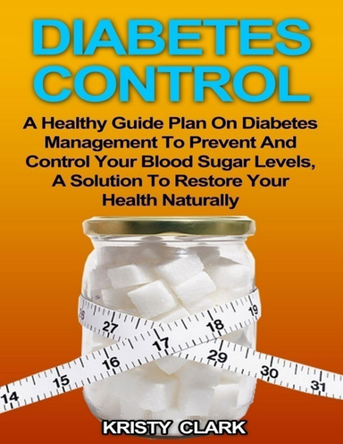 Diabetes Control - A Healthy Guide Plan On Diabetes Management to ...