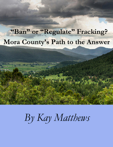 "Ban" or "Regulate" Fracking? Mora County's Path to the Answer