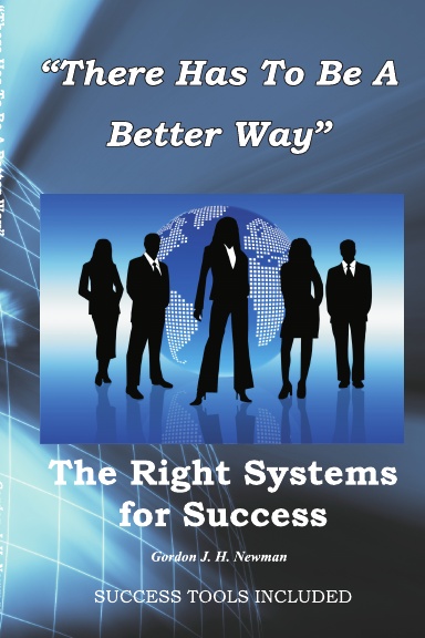 There Has to Be A Better Way - The Right Systems For Success