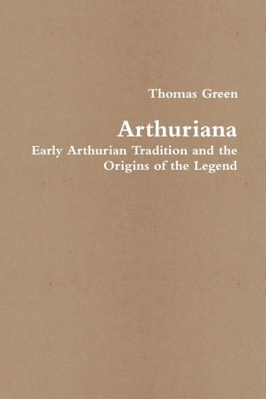 Arthuriana: Early Arthurian Tradition and the Origins of the Legend