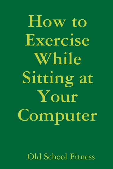 How to Exercise While Sitting at Your Computer
