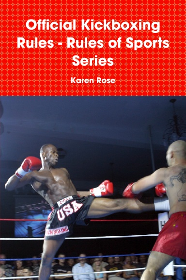 Official Kickboxing Rules - Rules of Sports Series
