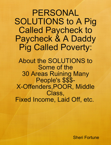 PERSONAL SOLUTIONS To A Pig Called Paycheck To Paycheck And A Daddy Pig Called Poverty personal-solutions-to-a-pig-called-paycheck-to-paycheck-and-a-daddy-pig-called-poverty