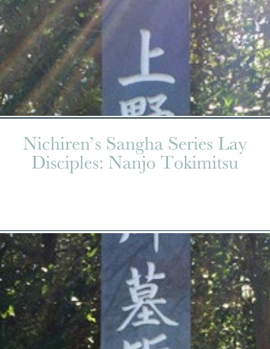Nichiren’s Sangha Series Lay Disciples: Nanjo Tokimitsu