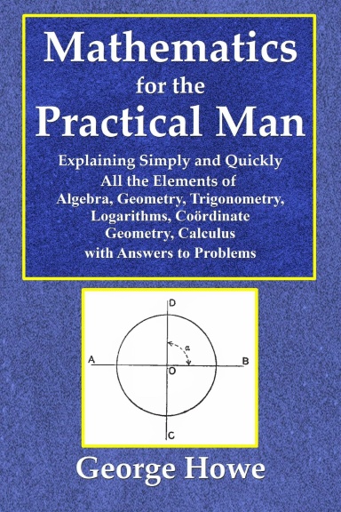 Mathematics for the Practical Man - Explaining Simply and Quickly All ...
