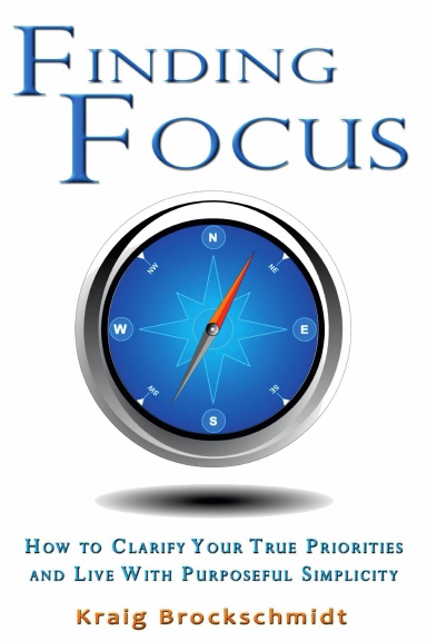 Finding Focus: How to Clarify Your True Priorities and Live With ...