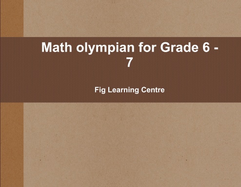 Math olympian for Grade 6 - 7