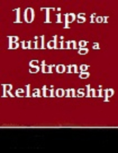 10 Tips for Building a Strong Relationship