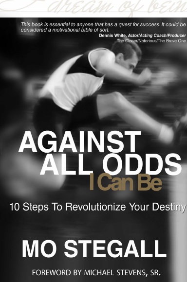 Against All Odds: I CAN BE 10 Steps To Revolutionize Your destiny