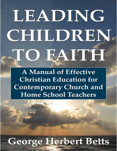 Leading Children to Faith: A Manual of Effective Christian Education ...