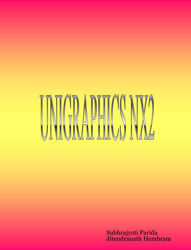 Unigraphics NX2-It's utilities,A live project illustrated