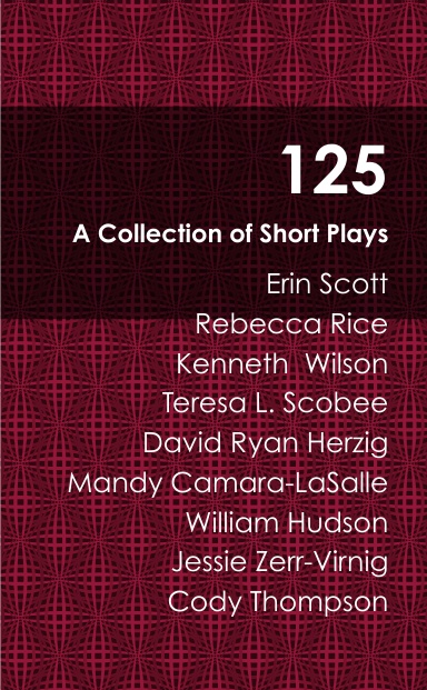 One Twenty Five: Short Plays By Students For Students of Theatre Arts