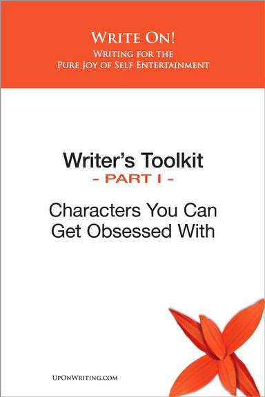 Writer’s Toolkit - PART I - Characters You Can Get Obsessed With