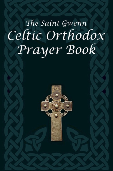 The St Gwenn Celtic Orthodox Prayer Book - Hardback