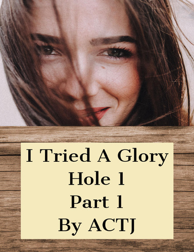 I Tried A Glory Hole 1 Part 1