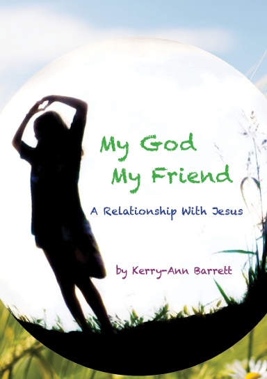 My God, My Friend- A Relationship With Jesus