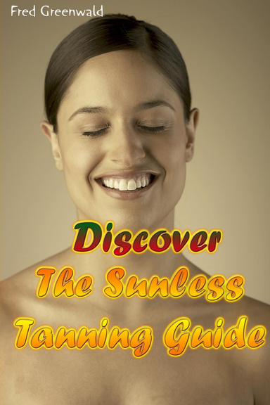 Discover The Sunless Tanning Guide