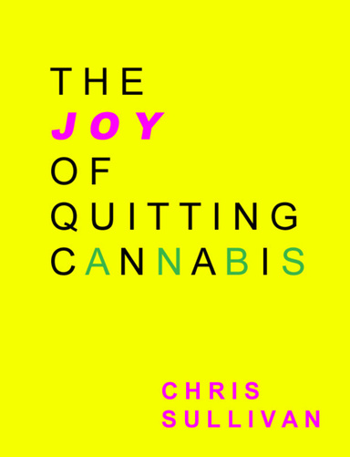 The Joy of Quitting Cannabis