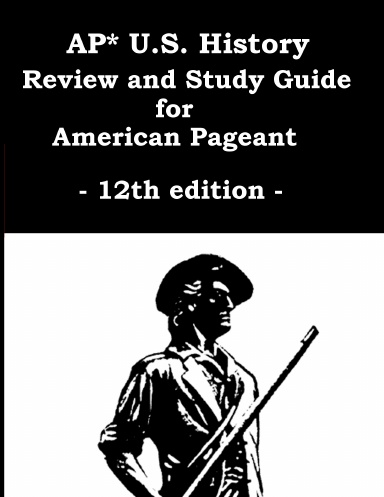 AP* U.S. History Review and Study Guide for American Pageant 12th edition