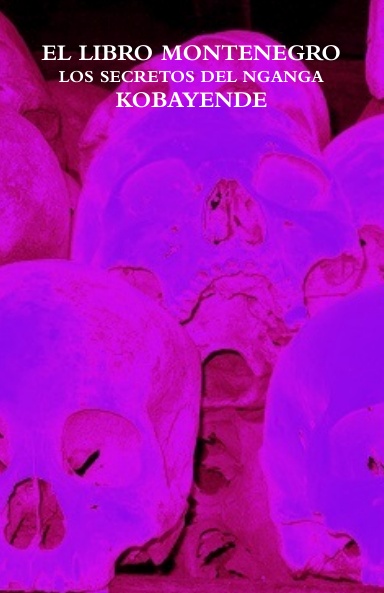 EL LIBRO MONTENEGRO - LOS SECRETOS DEL NGANGA - KOBAYENDE (SPANISH)