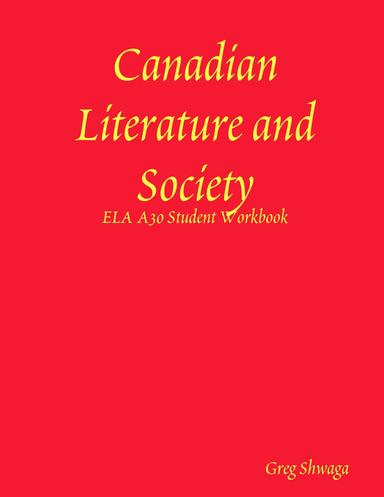 ELA A30 Canadian Literature and Society - Student Workbook