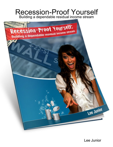 Recession-Proof Yourself: Building a dependable residual income stream