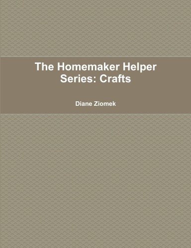 The Homemaker Helper Series: Crafts