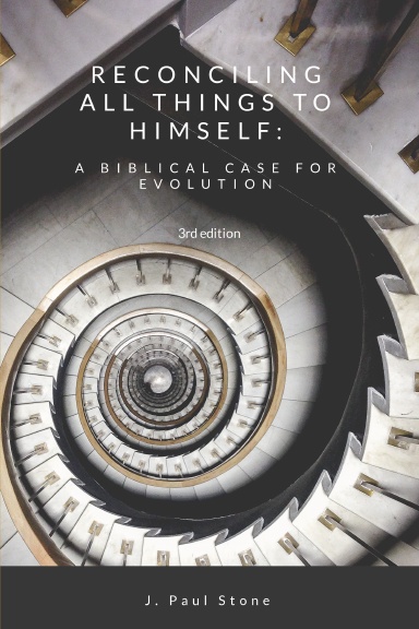 Reconciling All Things to Himself: A Biblical Case for Evolution - 3rd ...