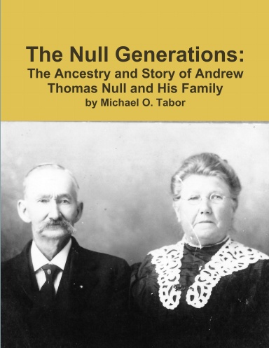 The Null Generations: The Ancestry and Story of Andrew Thomas Null and ...
