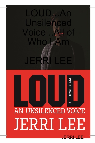 LOUD...An Unsilenced Voice...All of Who I Am