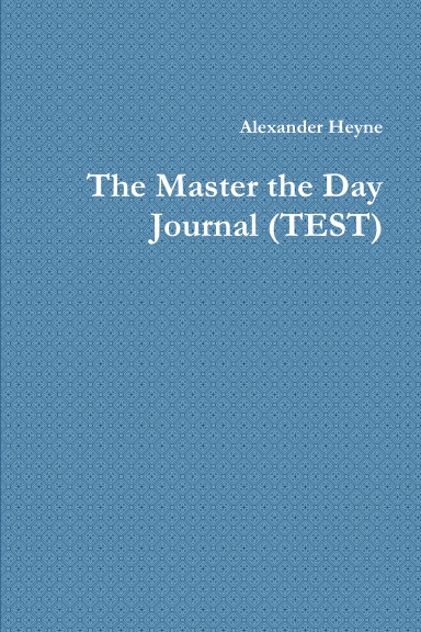 The Master the Day Journal (TEST)