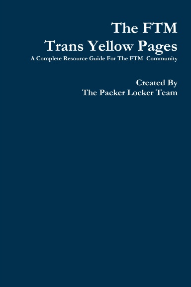 The FTM Trans Yellow Pages- A Complete Resource Guide For The FTM Community
