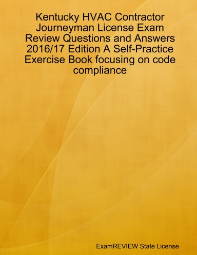 Kentucky HVAC Contractor Journeyman License Exam Review Questions and ...