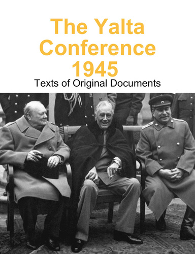 The Yalta Conference 1945 Texts of Original Documents