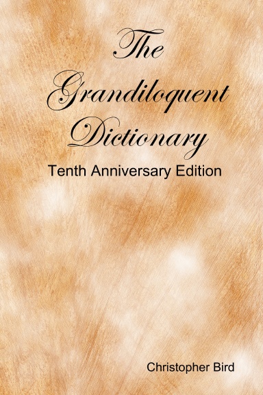 The Grandiloquent Dictionary - Tenth Anniversary Edition