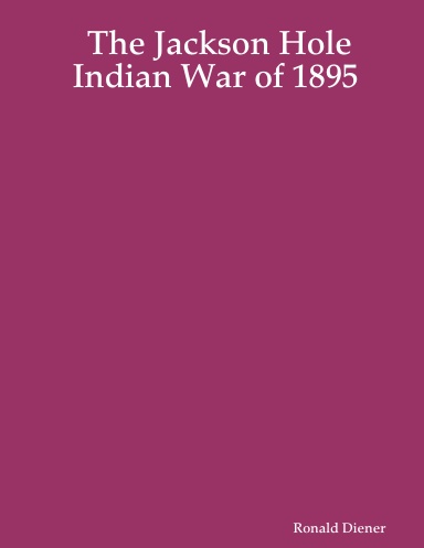 The Jackson Hole Indian War of 1895