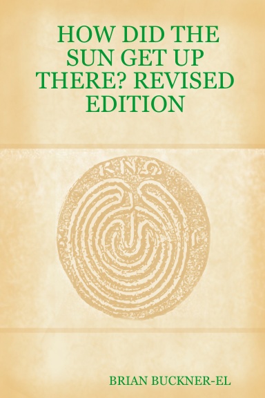 HOW DID THE SUN GET UP THERE? REVISED EDITION