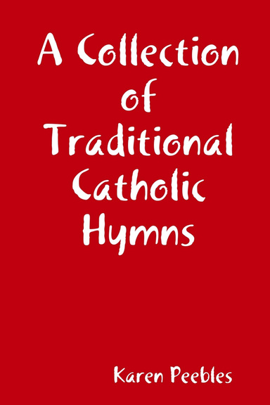 A Collection of Traditional Catholic Hymns