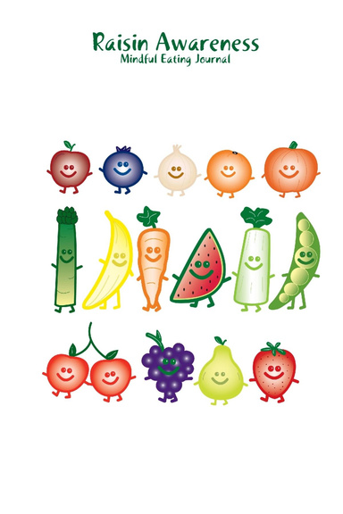 Raisin Awareness: A Mindful Eating Journal