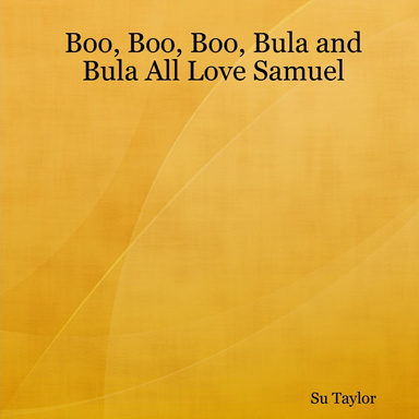 Boo, Boo, Boo, Bula and Bula All Love Samuel