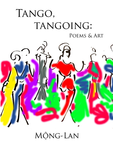 Tango, Tangoing: Poems & Art