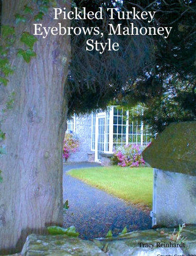 Pickled Turkey Eyebrows, Mahoney Style