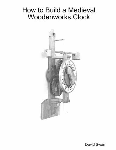 How to Build a Medieval Woodenworks Clock