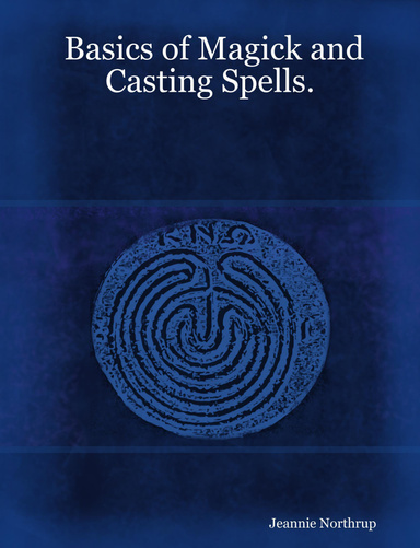 Basics of Magick and Casting Spells.